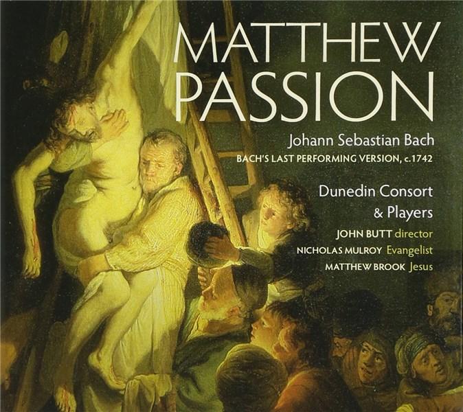 Bach - Matthew Passion - Johann Sebastian Bach, John Butt, Dunedin ...