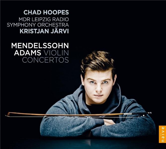 Mendelssohn / Adams: Violin Concertos - John Adams, Felix Mendelssohn, Chad Hoopes, MDR Leipzig ...