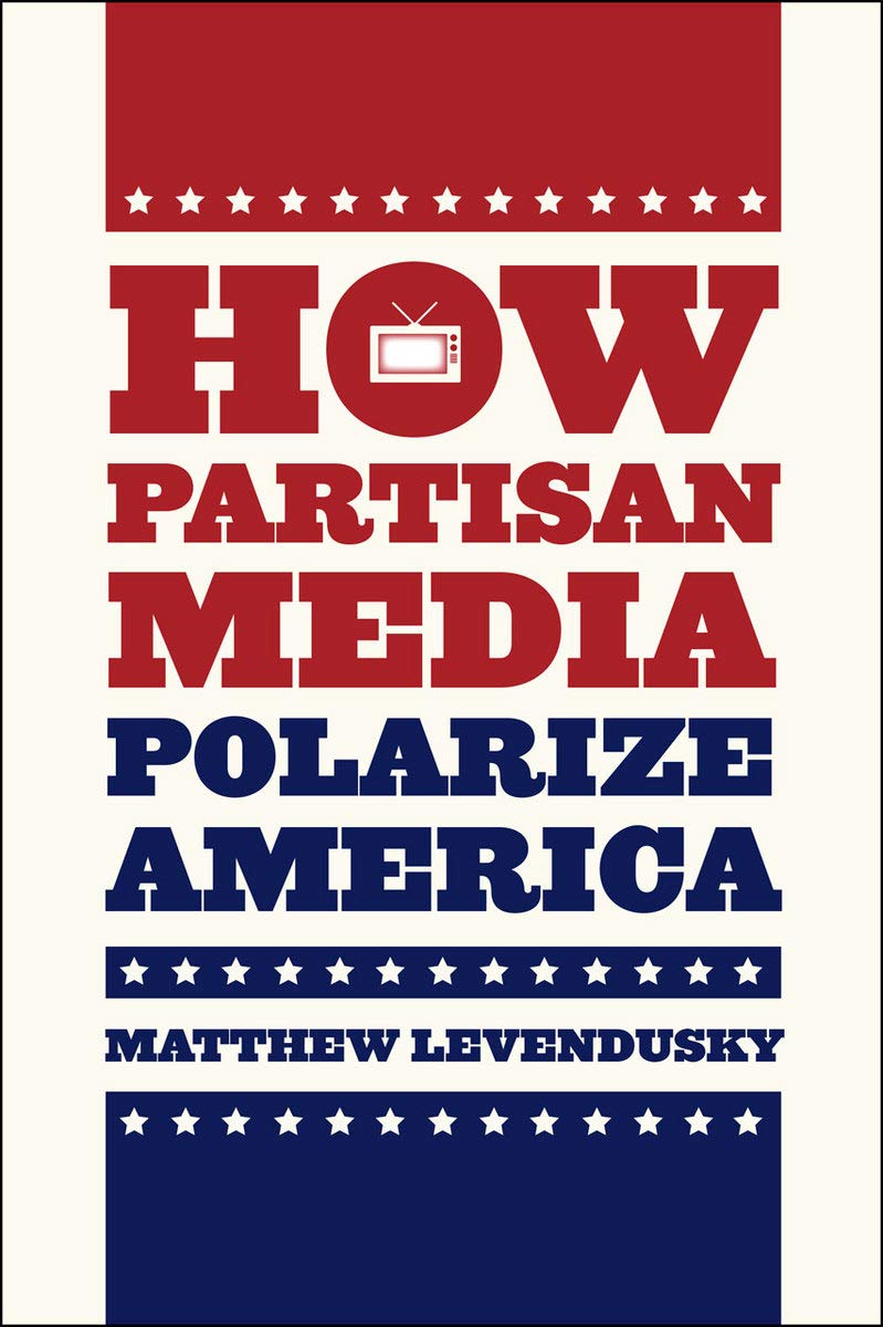 How Partisan Media Polarize America - Matthew Levendusky How Partisan Media Polarize America - Matthew Levendusky