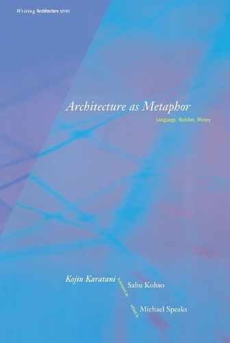 Architecture as Metaphor - Kojin Karatani