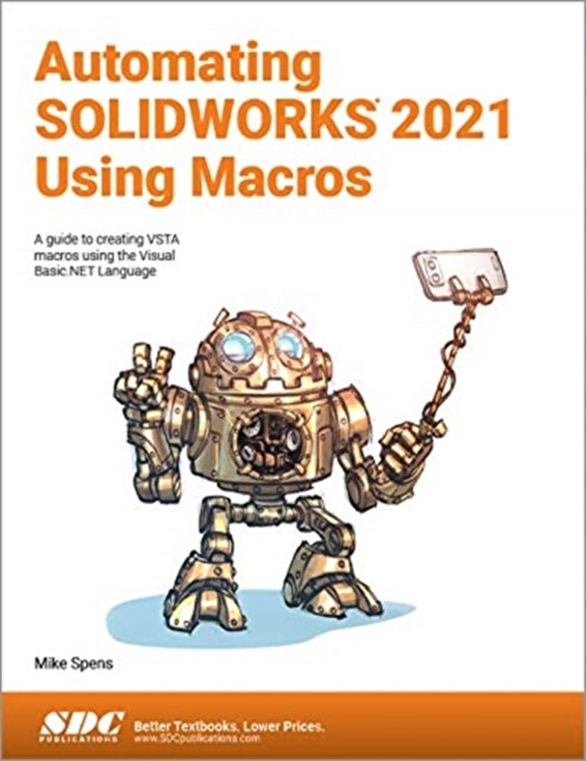 Automating SOLIDWORKS 2021 Using Macros - Mike Spens Automating SOLIDWORKS 2021 Using Macros - Mike Spens