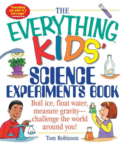 Everything Kids' Science Experiments Book - Tom Robinson