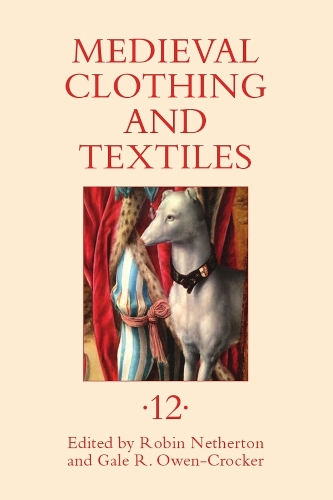 Medieval Clothing and Textiles 12 - Robin Netherton, Gale R. Owen ...