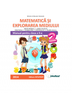 Matematica si explorarea mediului. Manual pentru clasa a II-a - Semestrul I - Mirela Mihăescu ...