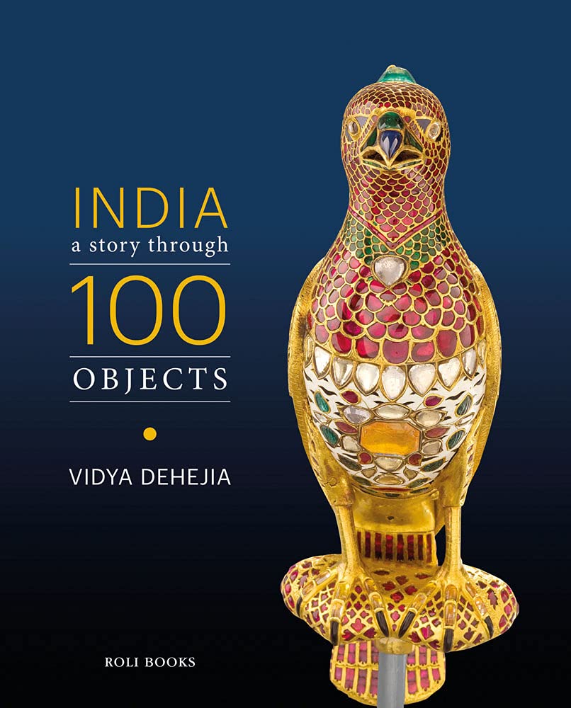 India: A Story Through 100 Objects - Vidya Dehejia