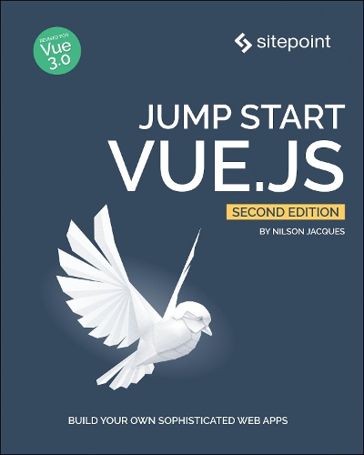 Jump Start Vue.js 2e - Nilson Jacques Jump Start Vue.js 2e - Nilson Jacques