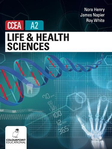 Life and Health Sciences for CCEA A2 Level - Nora Henry, James Napier ...
