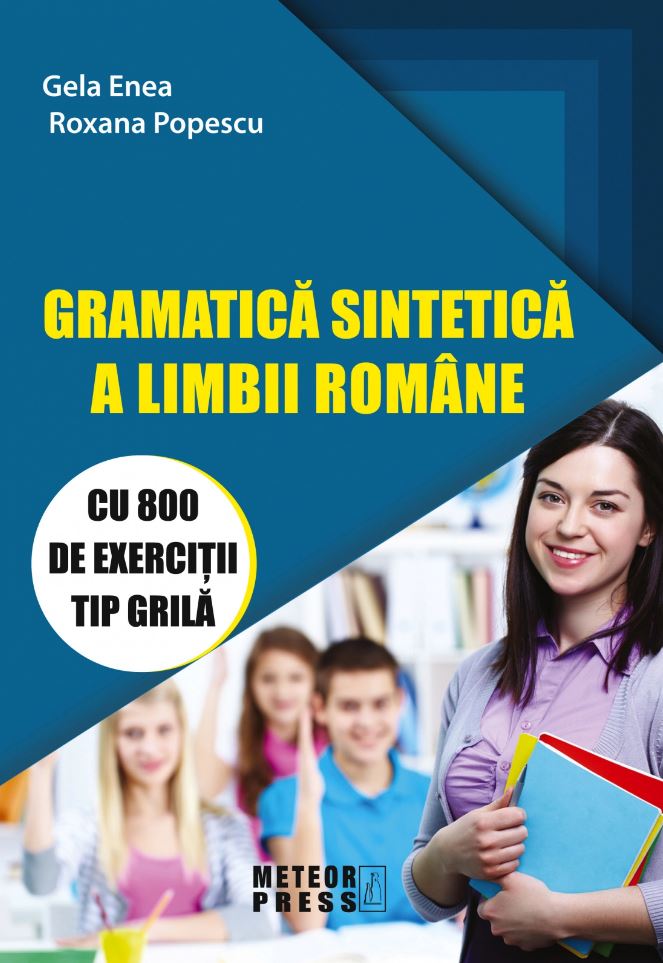 Gramatica sintetica a limbii romane - Gela Enea, Roxana Popescu Gramatica sintetica a limbii romane - Gela Enea, Roxana Popescu