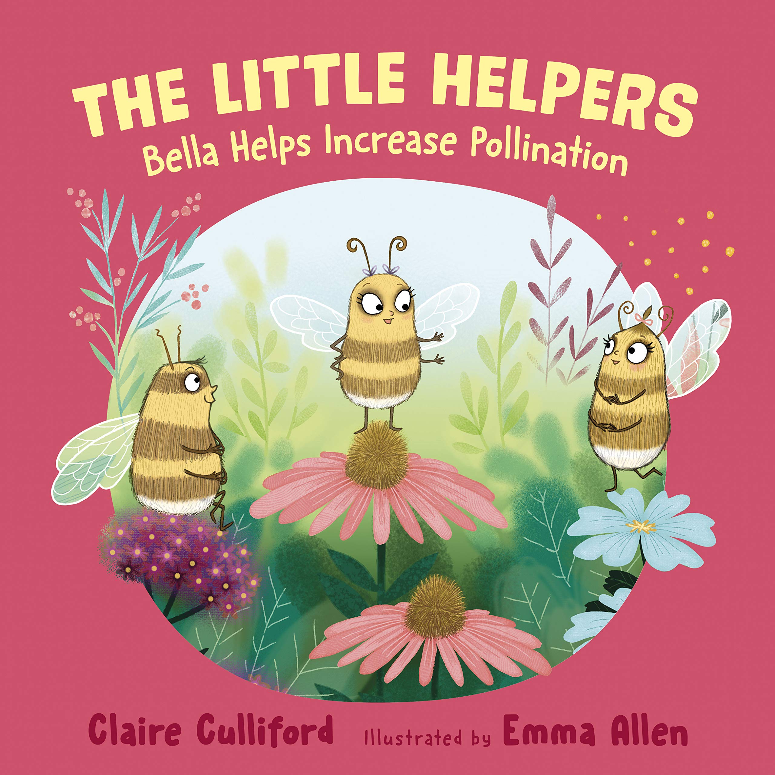 The Little Helpers: Bella Helps Increase Pollination - Claire Culliford