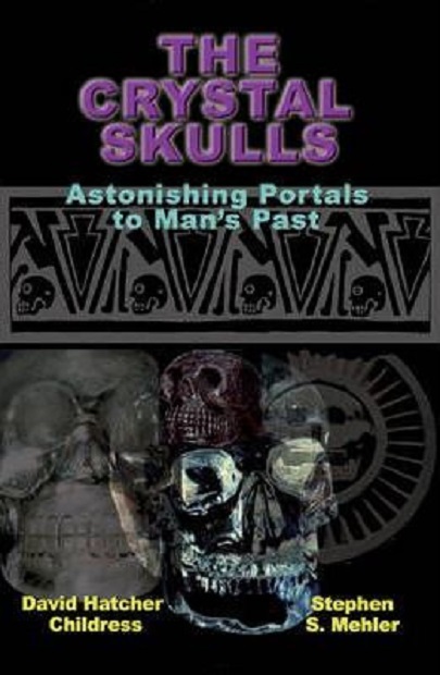 The Crystal Skulls - David Hatcher Childress
