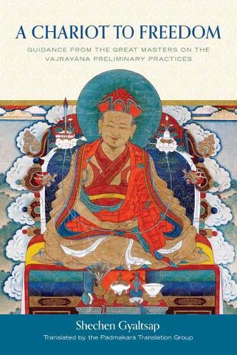 Chariot to Freedom - Shechen Gyaltsap IV, Padmakara Translation Group