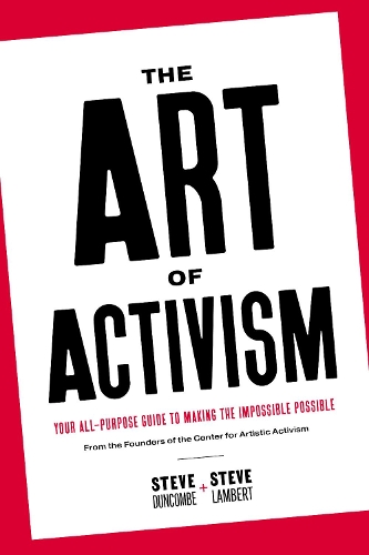 The Art of Activism - Stephen Duncombe, Steve Lambert