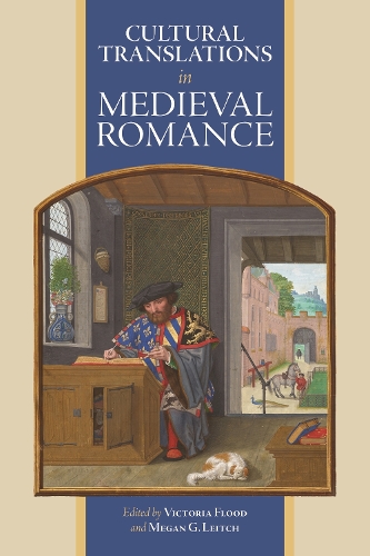 Cultural Translations in Medieval Romance - Victoria Flood, Megan G ...