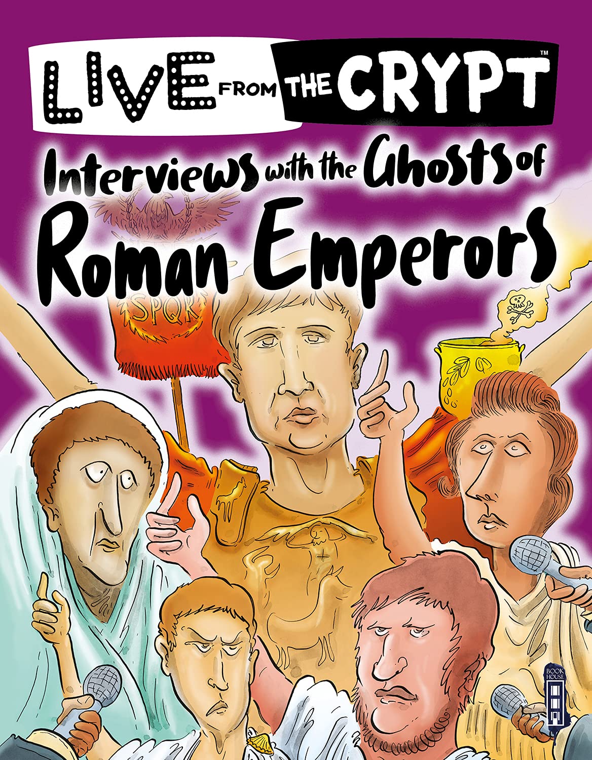 Live from the Crypt: Interviews with the Ghosts of Roman Emperors ...