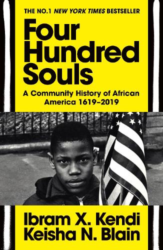 Four Hundred Souls - Ibram X. Kendi, Keisha N. Blain