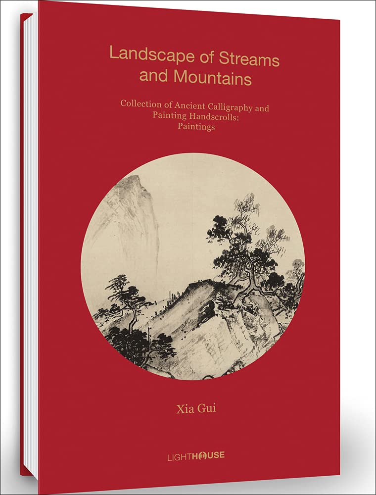 Xia Gui: Landscape of Streams and Mountains: Collection of Ancient ...