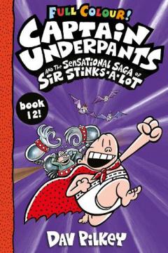 Captain Underpants and the Sensational Saga of Sir Stinks-a-Lot Colour ...