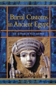 Burial Customs In Ancient Egypt: Life In Death For Rich And Poor ...
