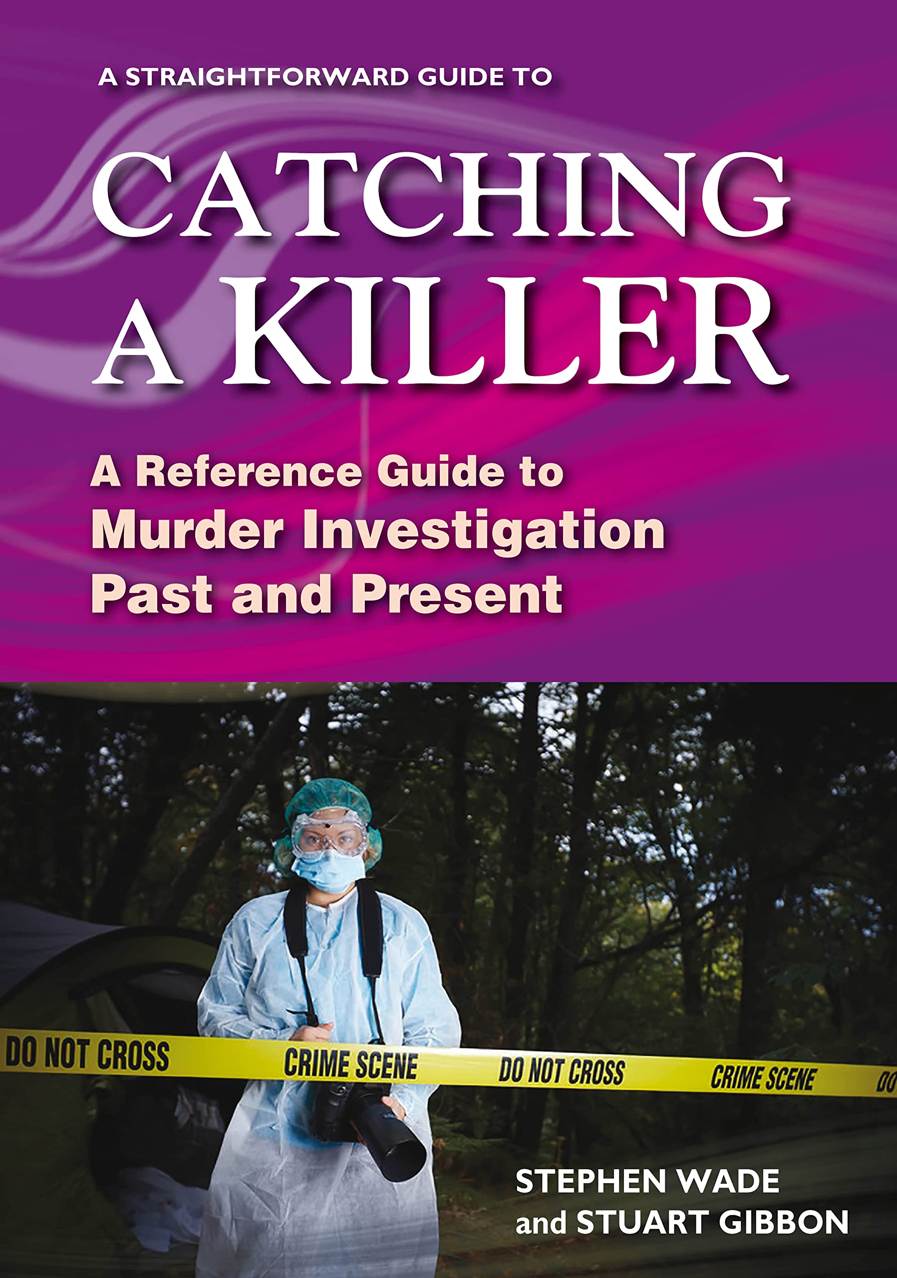 A Straightforward Guide To Catching A Killer - Stephen Wade, Stuart Gibbon