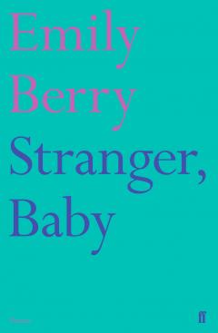 Stranger Baby - Emily Berry