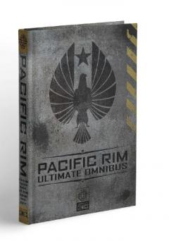 Pacific Rim Ultimate Omnibus - Cavan Scott, Travis Beacham, Joshua Fialkov