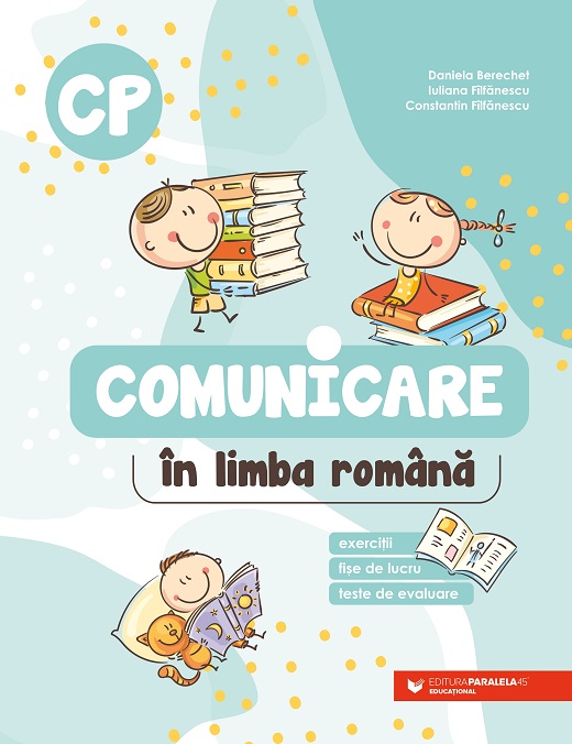 Comunicare in limba romana. Clasa pregatitoare - Daniela Berechet, Constantin Filfanescu ...