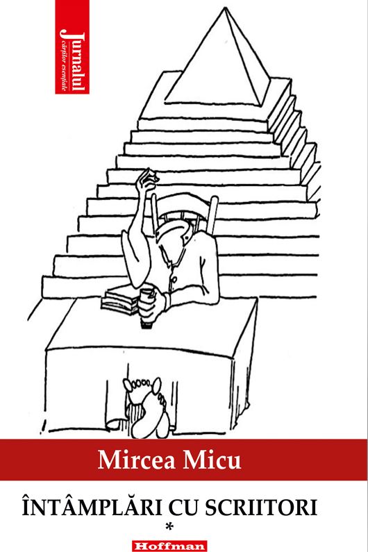 Intamplari cu scriitori. Volumul I - Mircea Micu