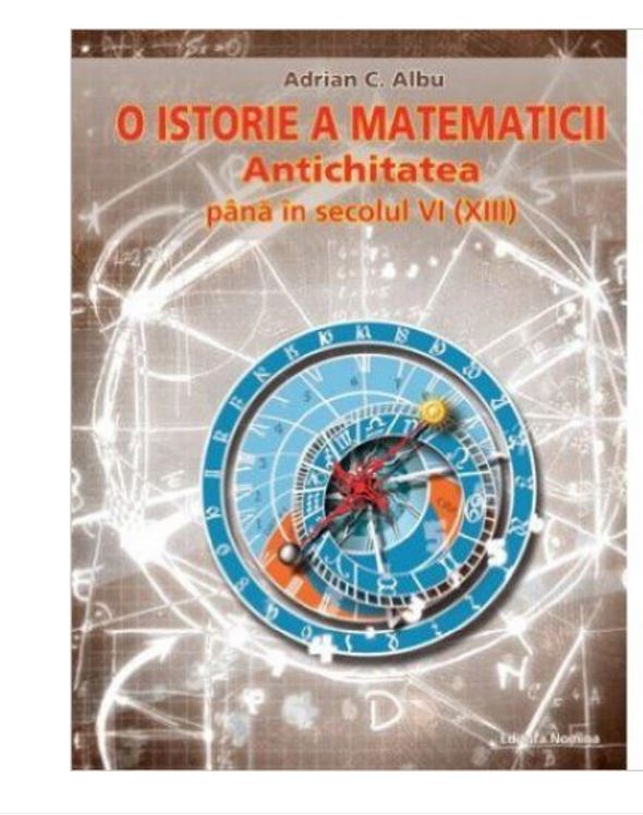 O istorie a matematicii - Antichitatea pana in secolul VI (XIII ...