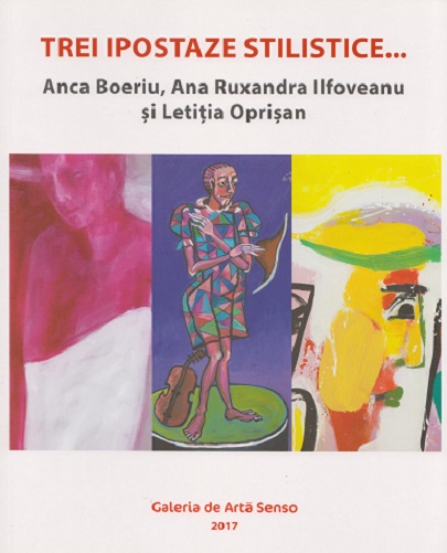 Trei ipostaze stilistice - Anca Boeriu, Ana Ruxandra Ilfoveanu, Letitia ...
