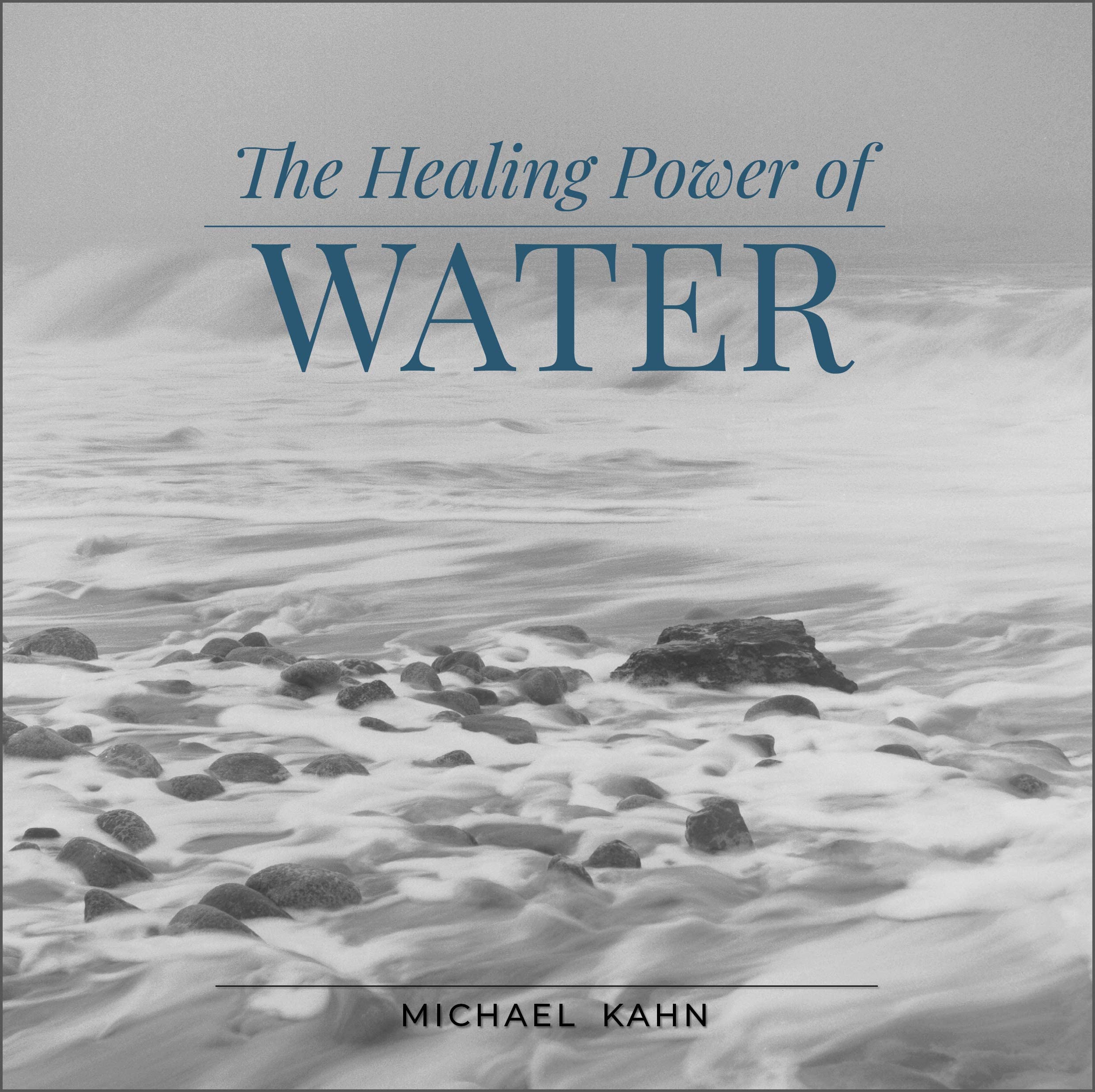 The Healing Power of Water - Michael Kahn