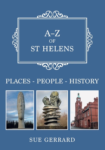 A-Z of St Helens - Sue Gerrard
