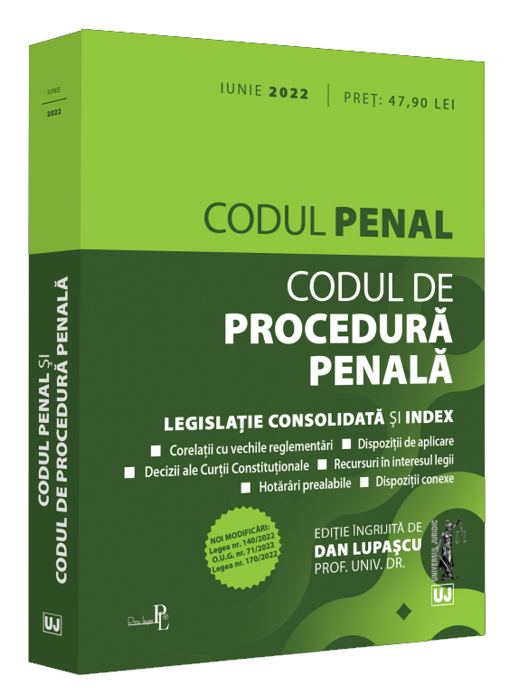 Codul penal si Codul de procedura penala. Iunie 2022 - Dan Lupascu