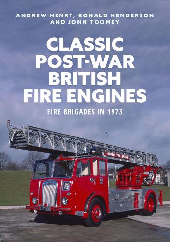 Classic Post-war British Fire Engines - Ronald Henderson, Andrew Henry