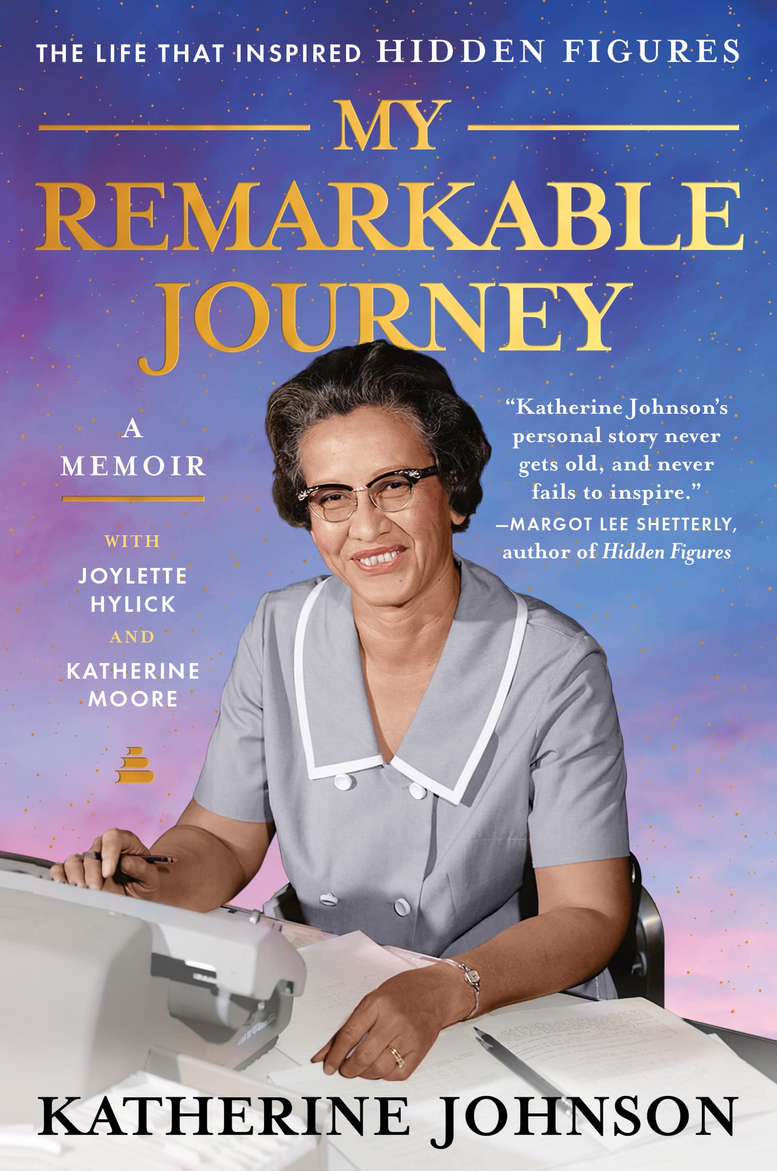 My Remarkable Journey - Katherine Johnson, Joylette Hylick, Katherine Moore
