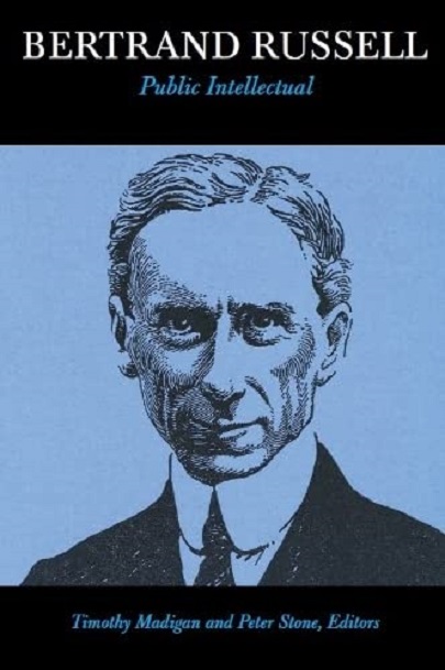 Bertrand Russell - Public Intellectual - Timothy Madigan, Peter Stone