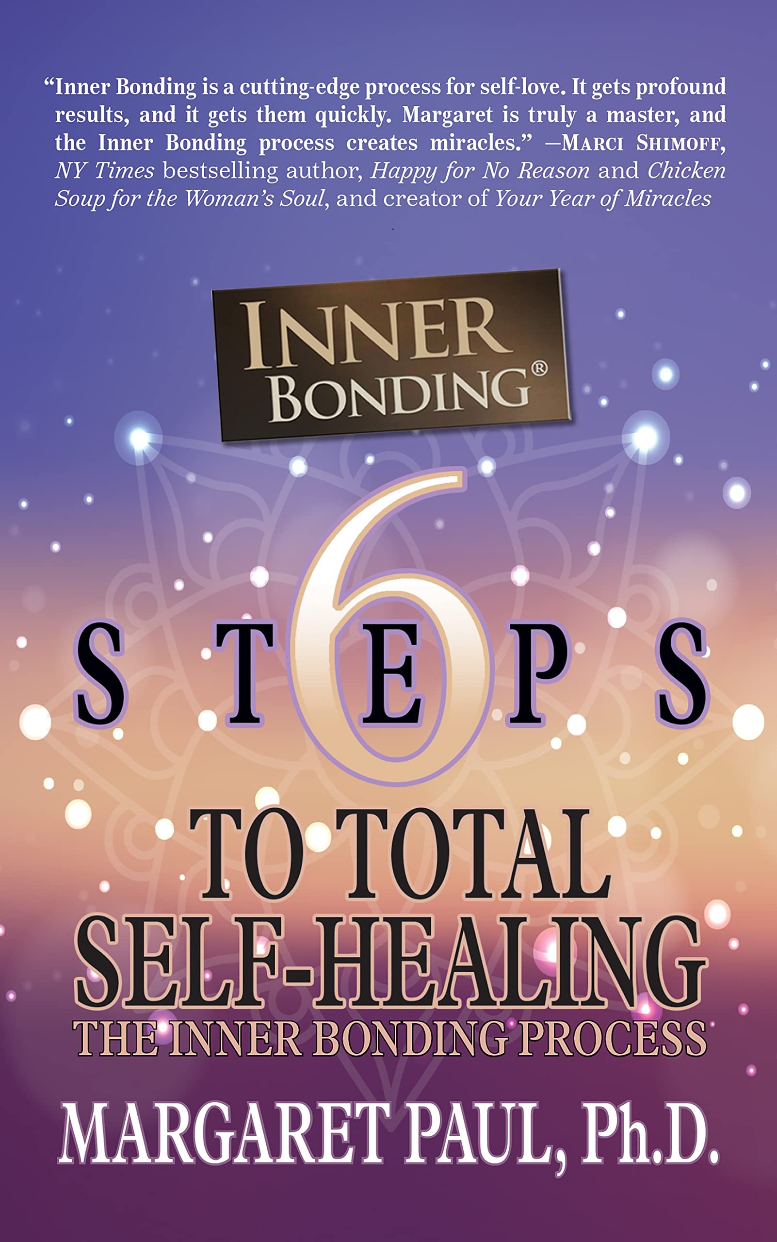 6 Steps to Total Self-Healing - Margaret Paul