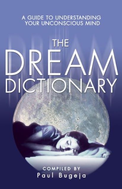 The Dream Dictionary: A Guide to Understanding Your Unconscious Mind ...