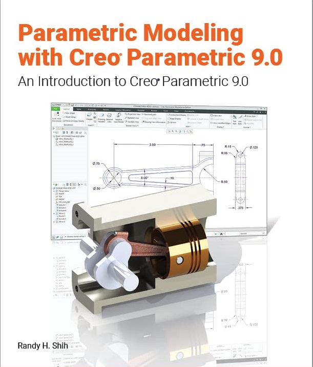 Parametric Modeling with Creo Parametric 9.0 - Randy H. Shih Parametric Modeling with Creo Parametric 9.0 - Randy H. Shih