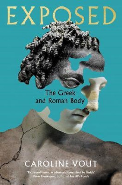 Exposed The Greek And Roman Body Caroline Vout 1552