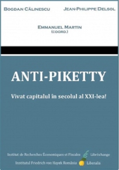 Anti-Piketty - Jean-Philippe Delsol, Emmanuel Martin, Bogdan Calinescu