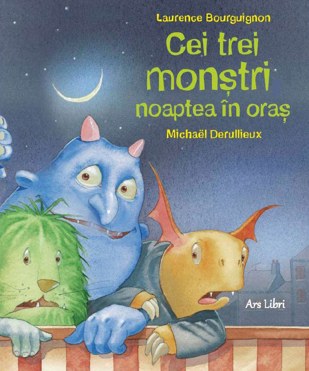 Cei trei monstri noaptea in oras - Laurence Bourguignon