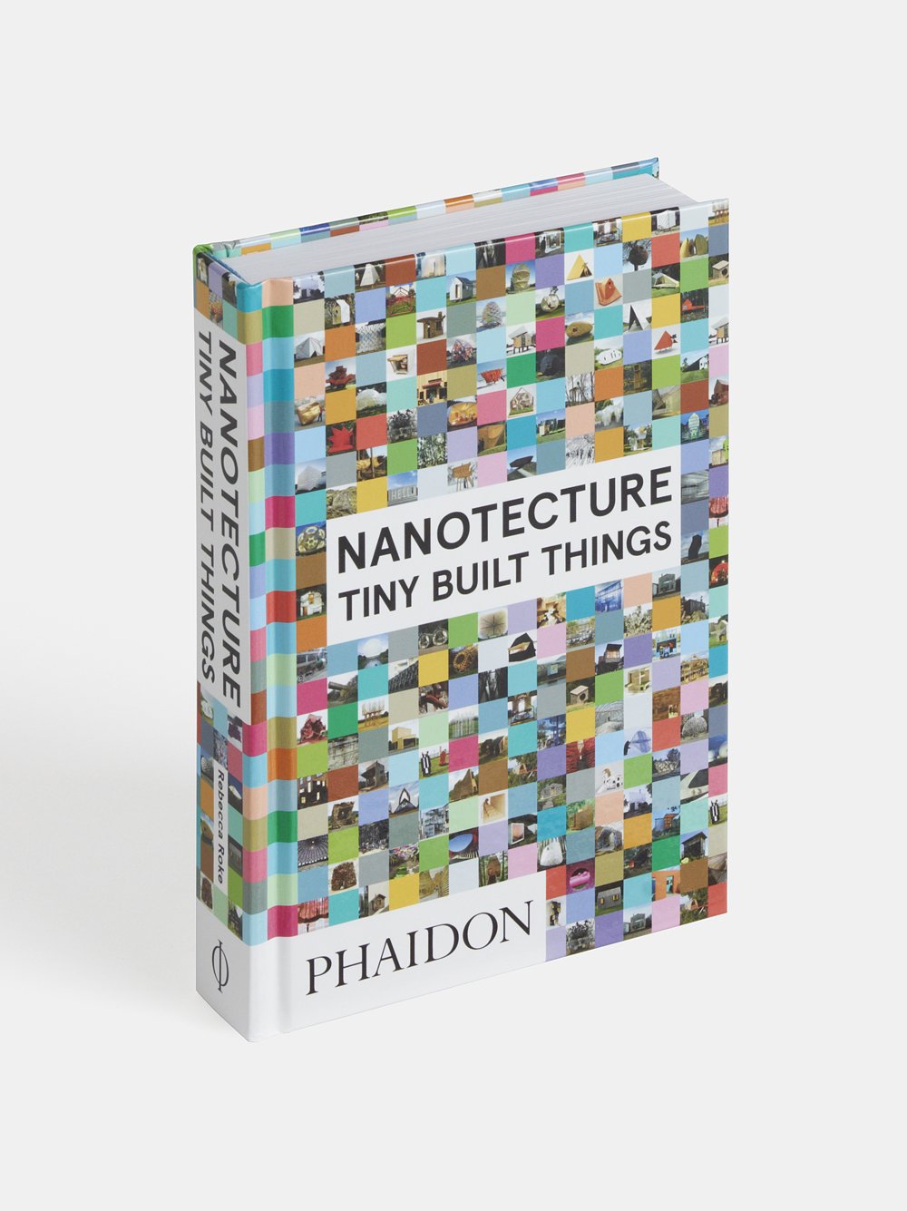 Nanotecture: Tiny Built Things - Rebecca Roke