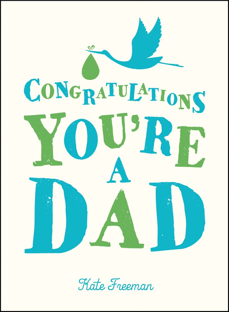 Congratulations You're a Dad - Kate Freeman