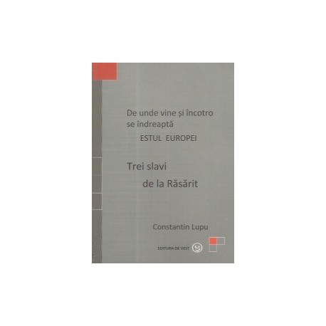 Trei slavi de la Rasarit - Constantin Lupu