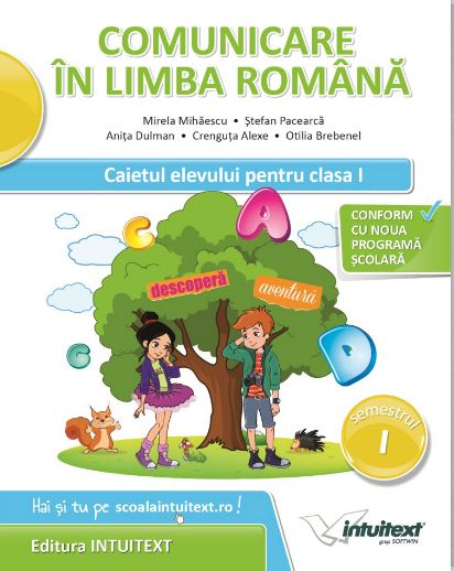 Comunicare in Limba Romana - Caietul elevului pentru clasa I - Mirela Mihaescu, Stefan Pacearca ...