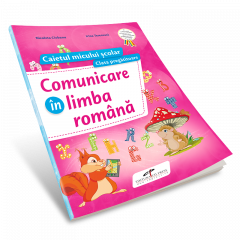 Comunicare in limba romana. Caietul micului scolar. Clasa pregatitoare - Nicoleta Ciobanu, Irina ...