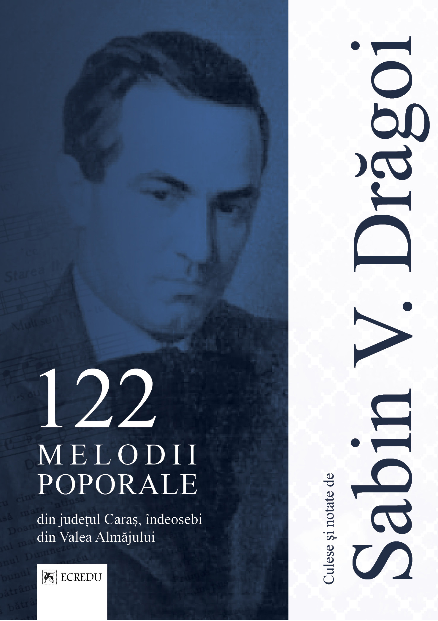 122 melodii poporale din judetul Caras, indeosebi din Valea Almajului ...