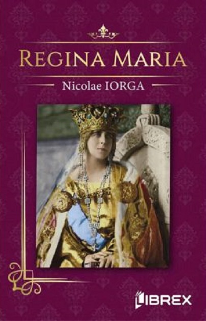 Regina Maria - Nicolae Iorga