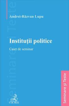 Institutii politice. Caiet de seminar - Andrei-Razvan Lupu