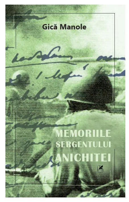 Memoriile sergentului Anichitei - Gica Manole
